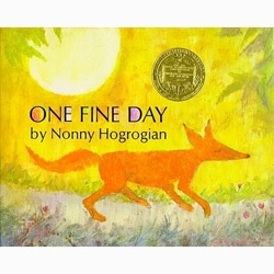 One Fine Day／Nonny Hogrogian｜絵本のギフト通販【クレヨンハウス】
